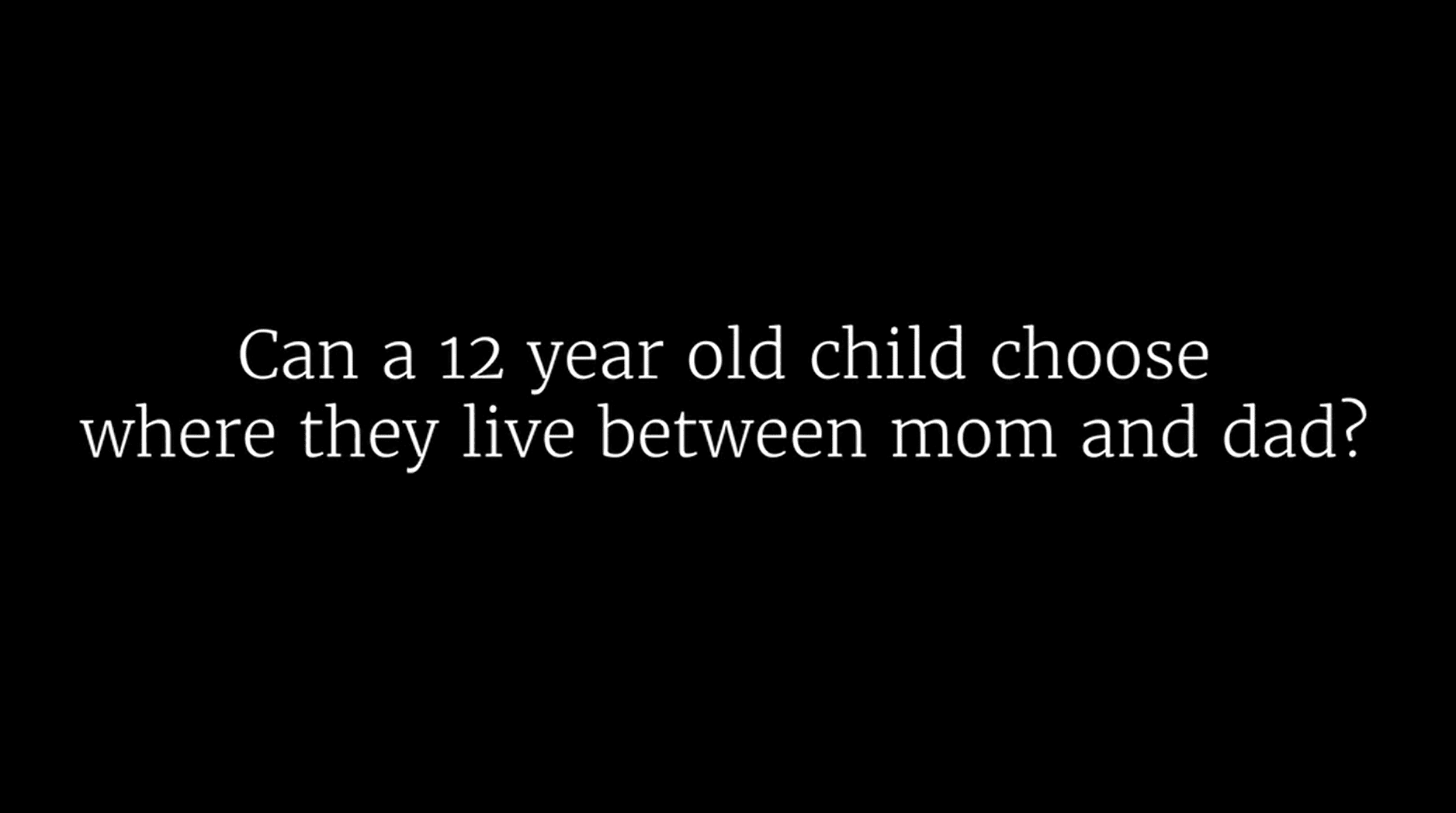 Can A 12 Year Old Child Choose Where They Live Between Mom And Dad can-a-12-year-old-child-choose-where-they-live-between-mom-and-dad